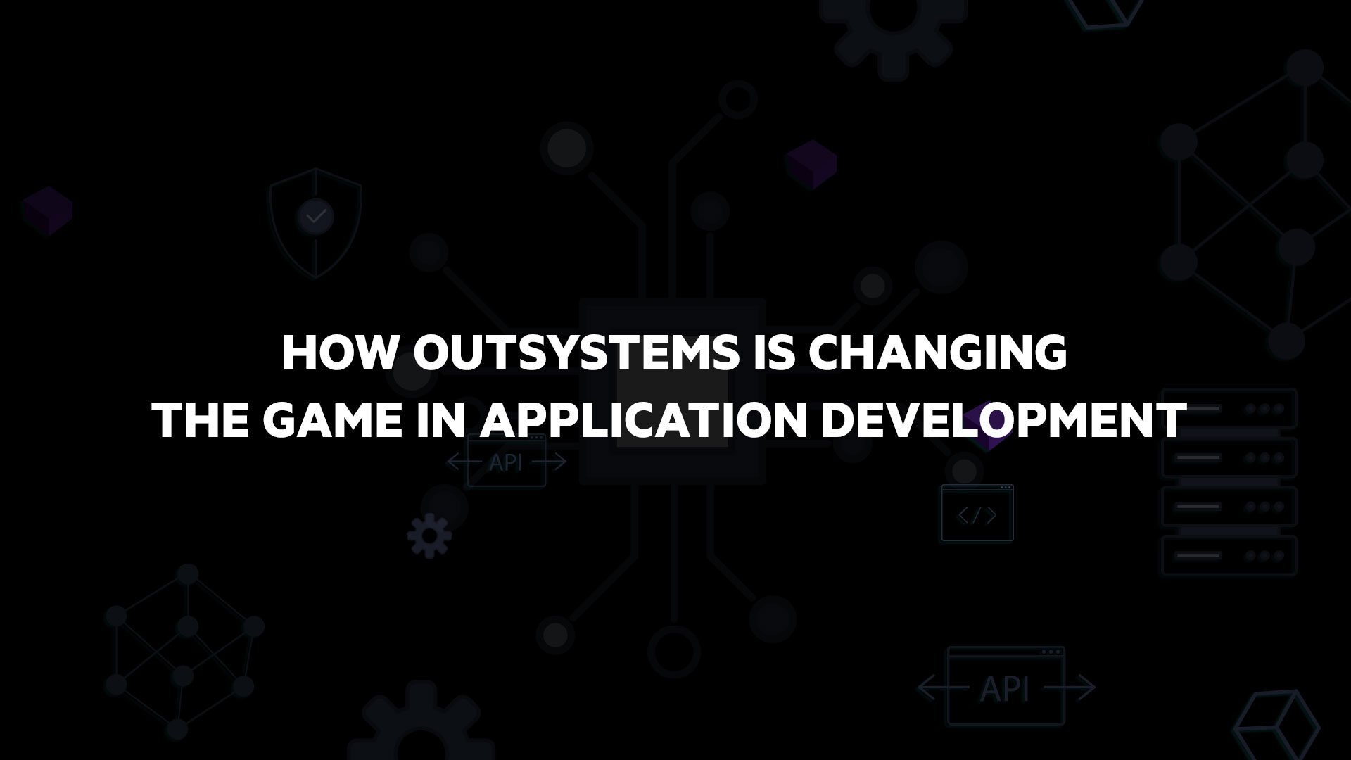 How OutSystems is Changing the Game in Application Development